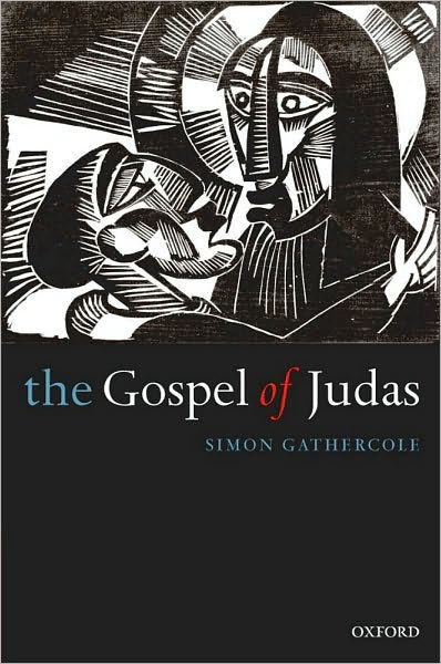 The Gospel of Judas: Rewriting Early Christianity by Simon Gathercole ...