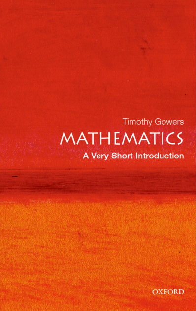 Mathematics: A Very Short Introduction by Timothy Gowers, Paperback ...