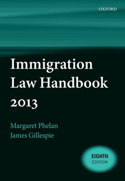 Immigration Law Handbook 2013 by Margaret Phelan, James Gillespie ...