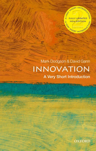Innovation: A Very Short Introduction by Mark Dodgson, David Gann ...