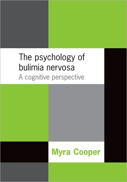 The Psychology of Bulimia Nervosa: A Cognitive Perspective by Myra ...