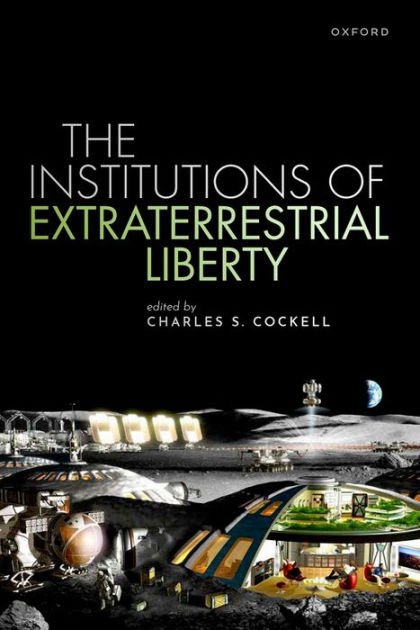 The Institutions of Extraterrestrial Liberty by Charles S. Cockell ...