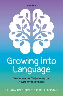 Growing into Language: Developmental Trajectories and Neural ...