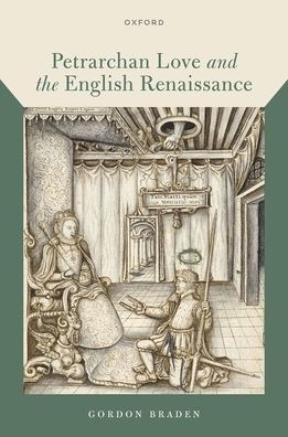 Petrarchan Love and the English Renaissance by Gordon Braden | eBook ...