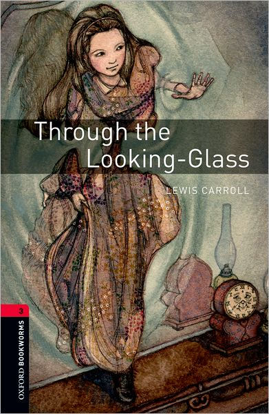 Oxford Bookworms Library: Through the Looking Glass: Level 3: 1000-Word ...