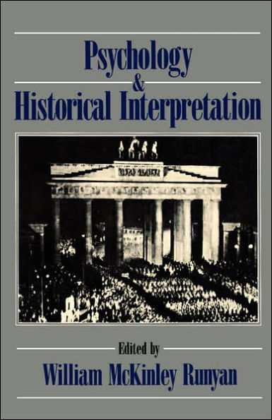 Psychology and Historical Interpretation by William McKinley Runyan ...