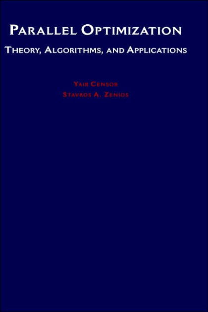 Parallel Optimization: Theory, Algorithms, and Applications by Yair ...