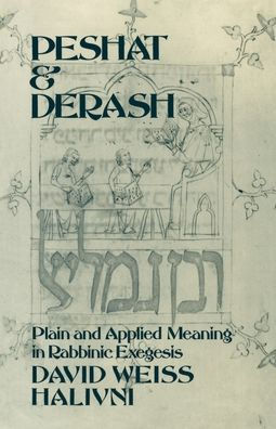 Peshat and Derash: Plain and Applied Meaning in Rabbinic Exegesis ...