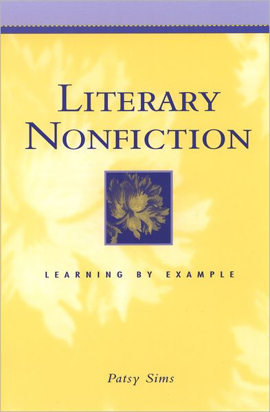 Literary Nonfiction: Learning by Example by Patsy Sims, Paperback ...