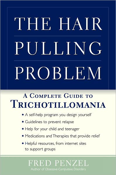 The Hair-Pulling Problem: A Complete Guide to Trichotillomania by Fred ...