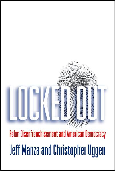 Locked Out: Felon Disenfranchisement and American Democracy by Jeff ...