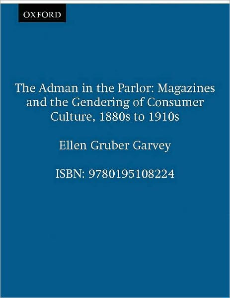 The Adman in the Parlor: Magazines and the Gendering of Consumer ...