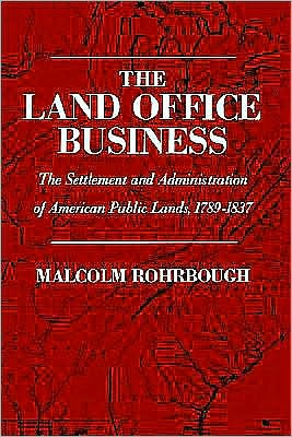 The Land Office Business: The Settlement and Administration of American ...