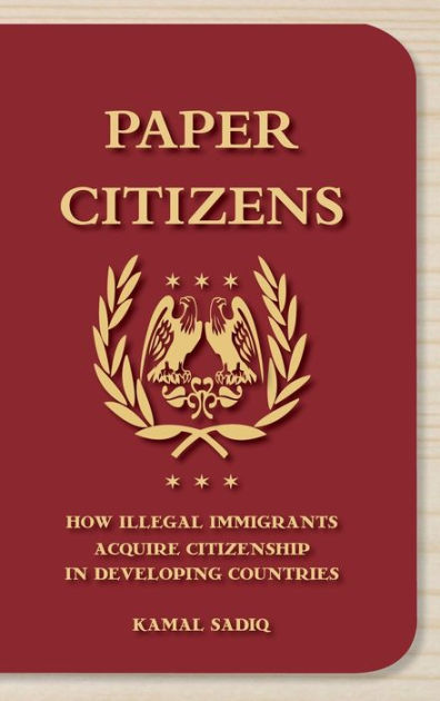 Paper Citizens: How Illegal Immigrants Acquire Citizenship in ...