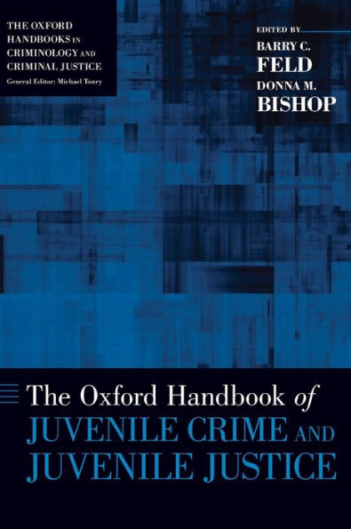 The Oxford Handbook of Juvenile Crime and Juvenile Justice by Barry C ...