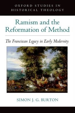Ramism and the Reformation of Method: The Franciscan Legacy in Early ...