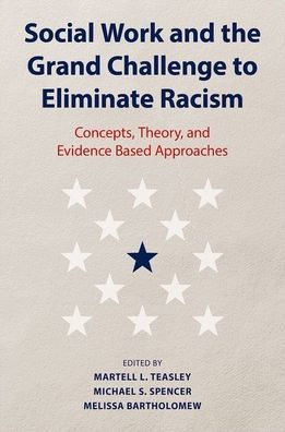 Social Work and the Grand Challenge to Eliminate Racism: Concepts ...