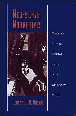 Neo-slave Narratives: Studies in the Social Logic of a Literary Form by ...