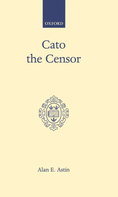 Cato the Censor by Alan E. Astin, Hardcover | Barnes & Noble®