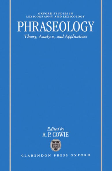 Phraseology: Theory, Analysis, and Applications by A. P. Cowie ...
