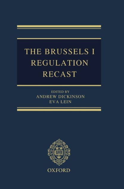 The Brussels I Regulation Recast by Andrew Dickinson, Eva Lein ...