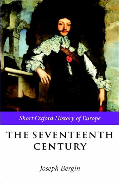 The Seventeenth Century: Europe 1598-1715 by Joseph Bergin, Hardcover ...