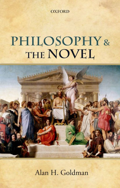 Philosophy and the Novel by Alan H. Goldman, Hardcover | Barnes & Noble®