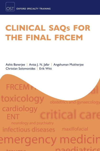 Clinical SAQs for the Final FRCEM by Ashis Banerjee, Anisa J. N. Jafar ...