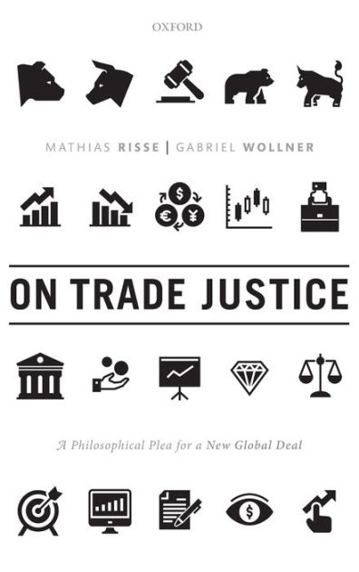 On Trade Justice: A Philosophical Plea for a New Global Deal by Mathias ...