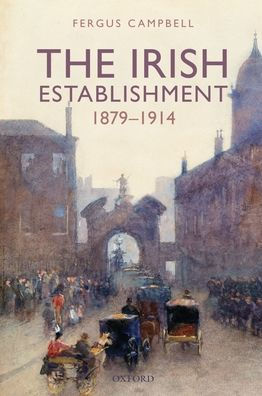 The Irish Establishment 1879-1914 by Fergus Campbell, Paperback ...