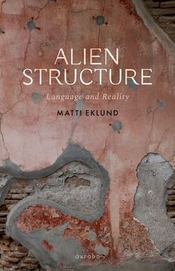 Alien Structure: Language and Reality by Matti Eklund, Hardcover ...
