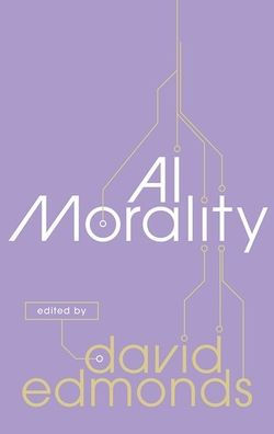 AI Morality by David Edmonds, Hardcover | Barnes & Noble®