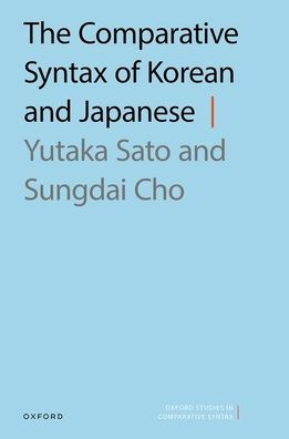 The Comparative Syntax of Korean and Japanese by Yutaka Sato, Sungdai ...