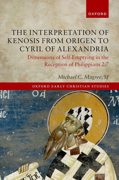 The Interpretation of Kenosis from Origen to Cyril of Alexandria ...