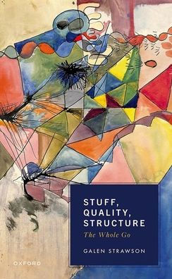 Stuff, Quality, Structure: The Whole Go by Galen Strawson, Hardcover ...
