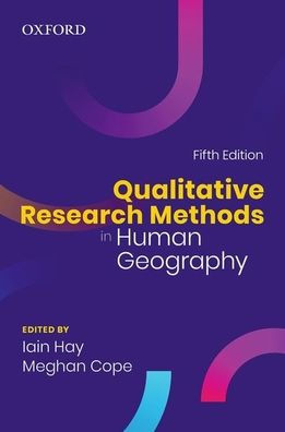 Qualitative Research Methods in Human Geography by Iain Hay, Meghan ...