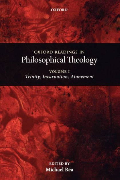 Oxford Readings in Philosophical Theology: Volume 1: Trinity ...