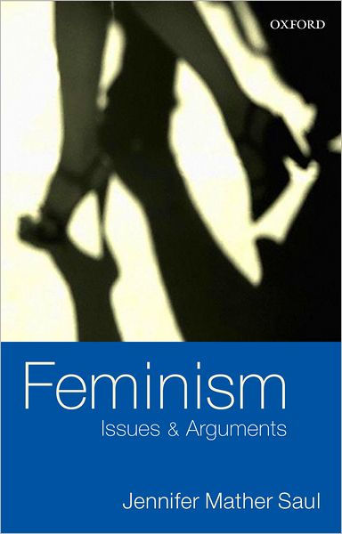 Feminism: Issues & Arguments / Edition 1 by Jennifer Mather Saul ...
