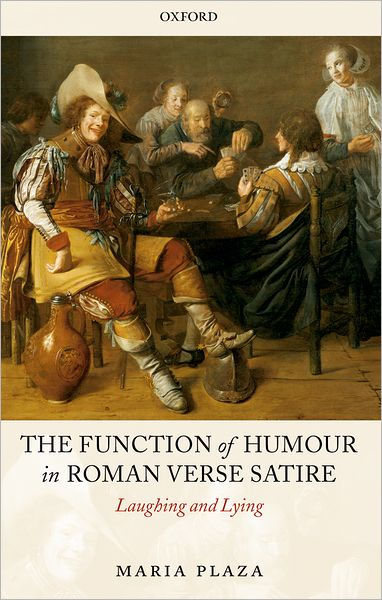 The Function of Humour in Roman Verse Satire: Laughing and Lying by ...
