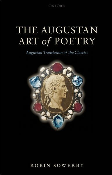 The Augustan Art of Poetry: Augustan Translation of the Classics by ...