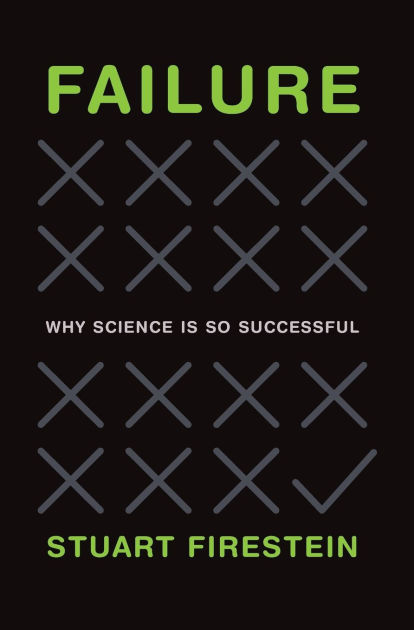 Failure: Why Science Is So Successful by Stuart Firestein, Hardcover ...