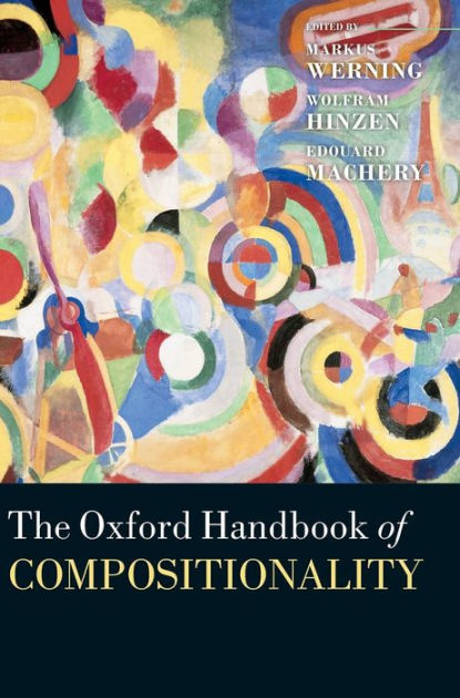 The Oxford Handbook of Compositionality by Markus Werning ...