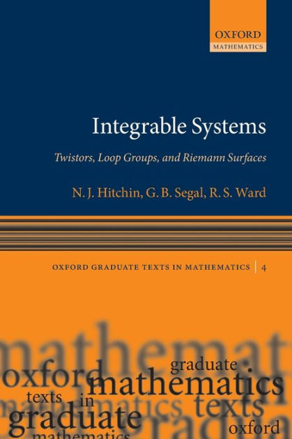 Integrable Systems: Twistors, Loop Groups, and Riemann Surfaces by N.J ...