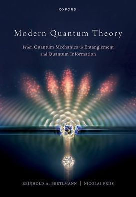 Modern Quantum Theory: From Quantum Mechanics to Entanglement and ...