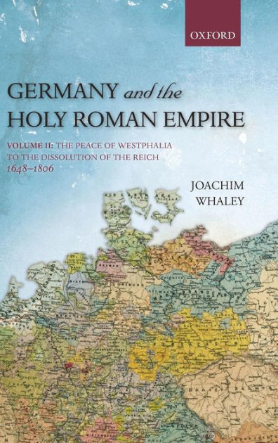 Germany and the Holy Roman Empire: Volume II: The Peace of Westphalia ...
