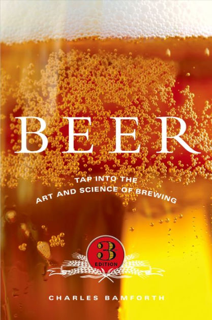 Beer: Tap into the Art and Science of Brewing / Edition 3 by Charles ...