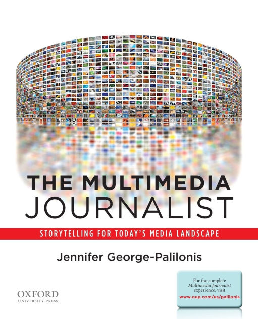 The Multimedia Journalist: Storytelling for Today's Media Landscape ...