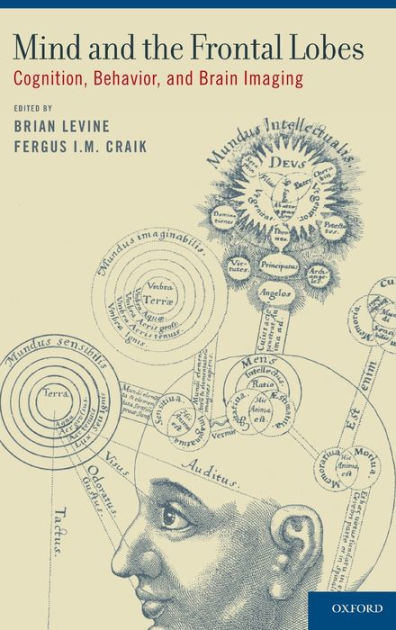 Mind and the Frontal Lobes: Cognition, Behavior, and Brain Imaging by ...