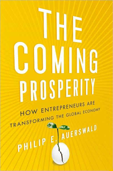 The Coming Prosperity: How Entrepreneurs Are Transforming the Global ...