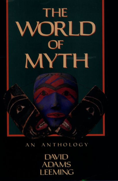 The World of Myth: An Anthology by David Adams Leeming | eBook | Barnes ...